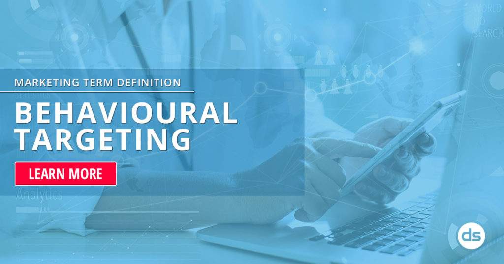 What Is Behavioural Targeting? Digital Marketing Explained