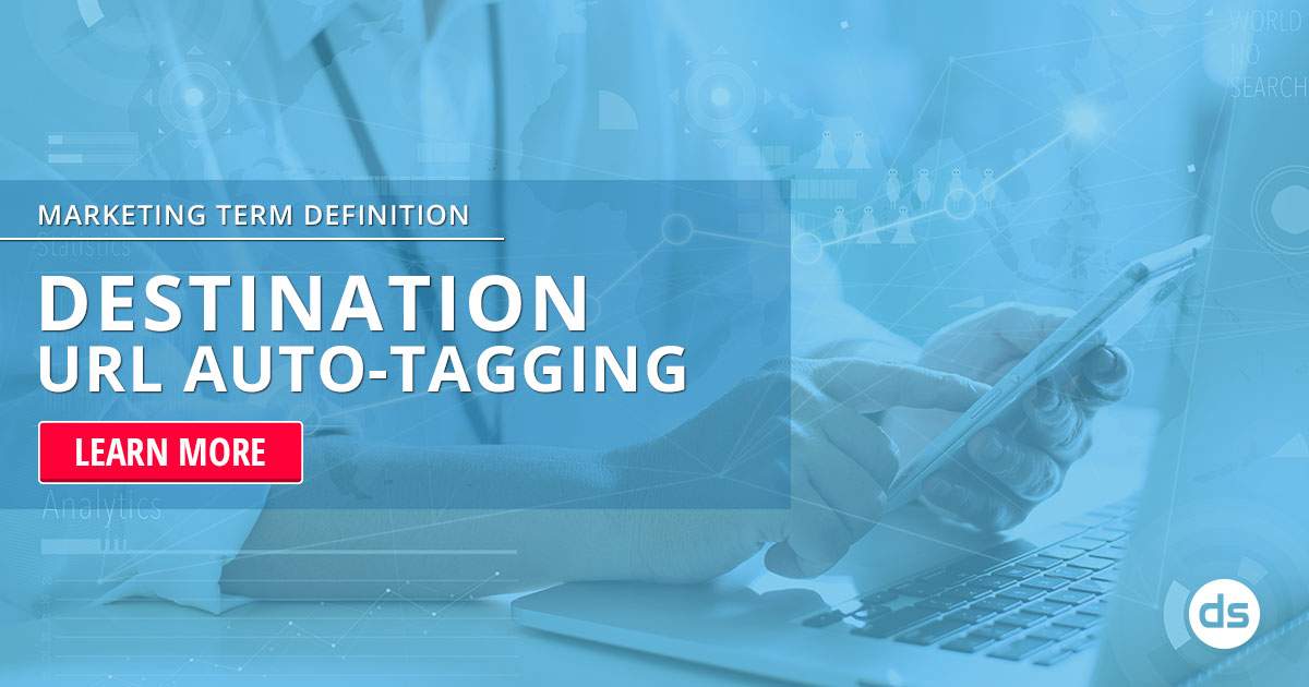 What is Destination URL Auto-Tagging? Digital Marketing Explained