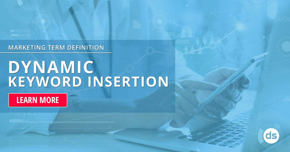 What Does Dynamic Keyword Insertion Mean? Digital Marketing