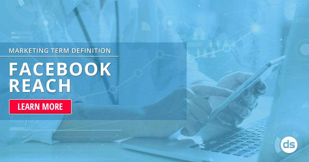 What Is Facebook Reach? Digital Marketing Explained