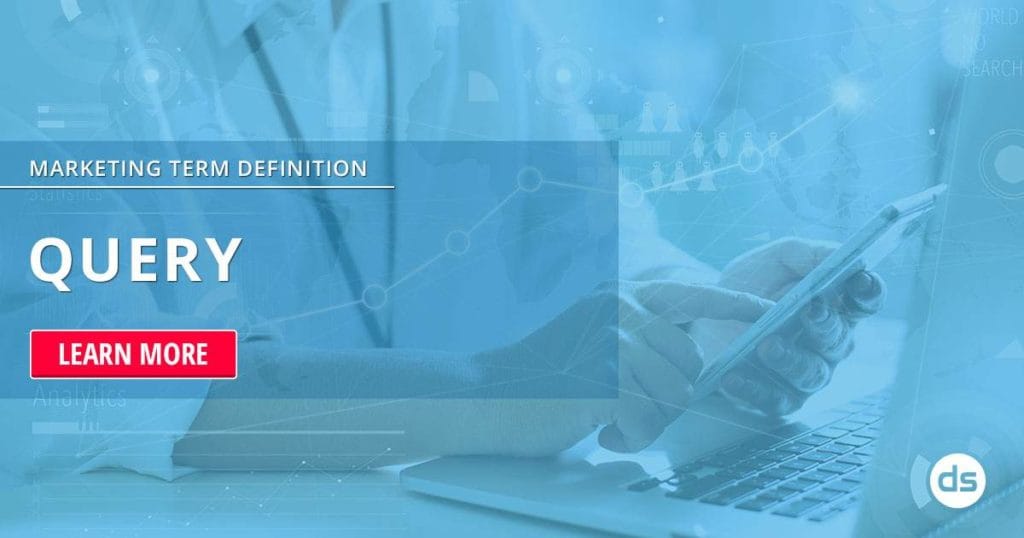 What Does Query Mean? Digital Marketing Explained